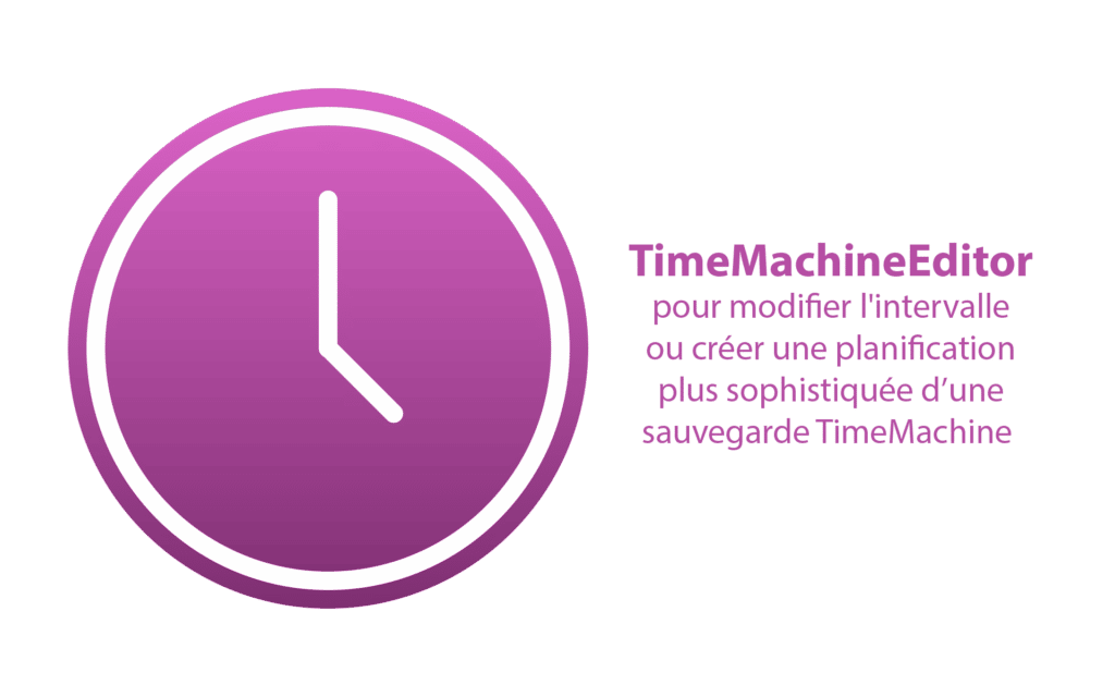 TimeMachineEditor 5.0.9 pour programmer ses sauvegardes – Ex Calibra